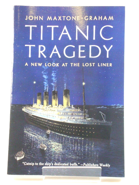 Titanic Tragedy: A New Look at the Lost Liner