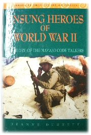 Unsung Heroes of World War II: The Story of the Navajo Code Talkers