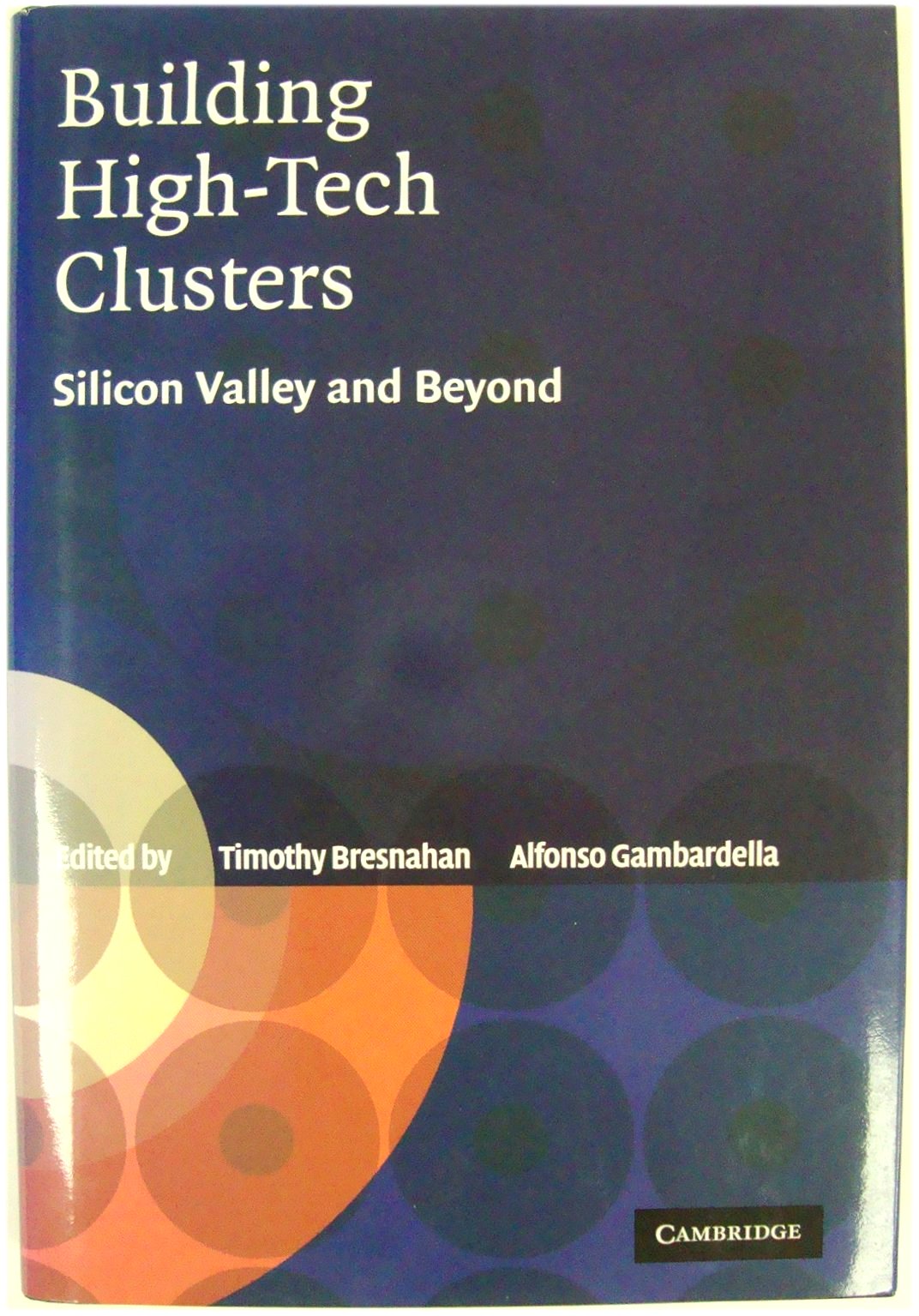 Building High-Tech Clusters: Silicon Valley and Beyond