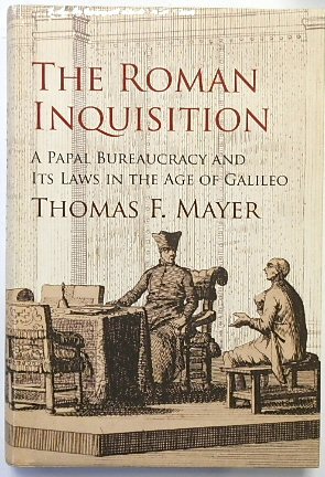 The Roman Inquisition: A Papal Bureaucracy and Its Laws in the Age of ...