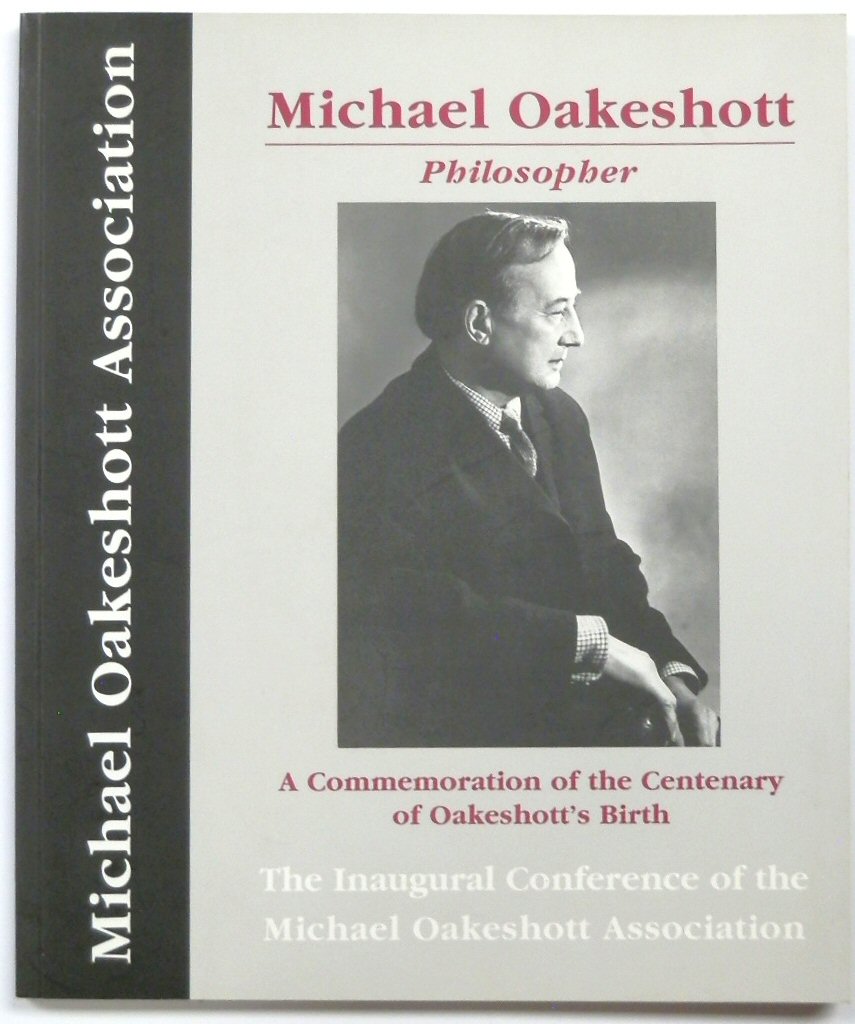 Michael Oakeshott: Philosopher: A Commemoration of the Centenary of ...