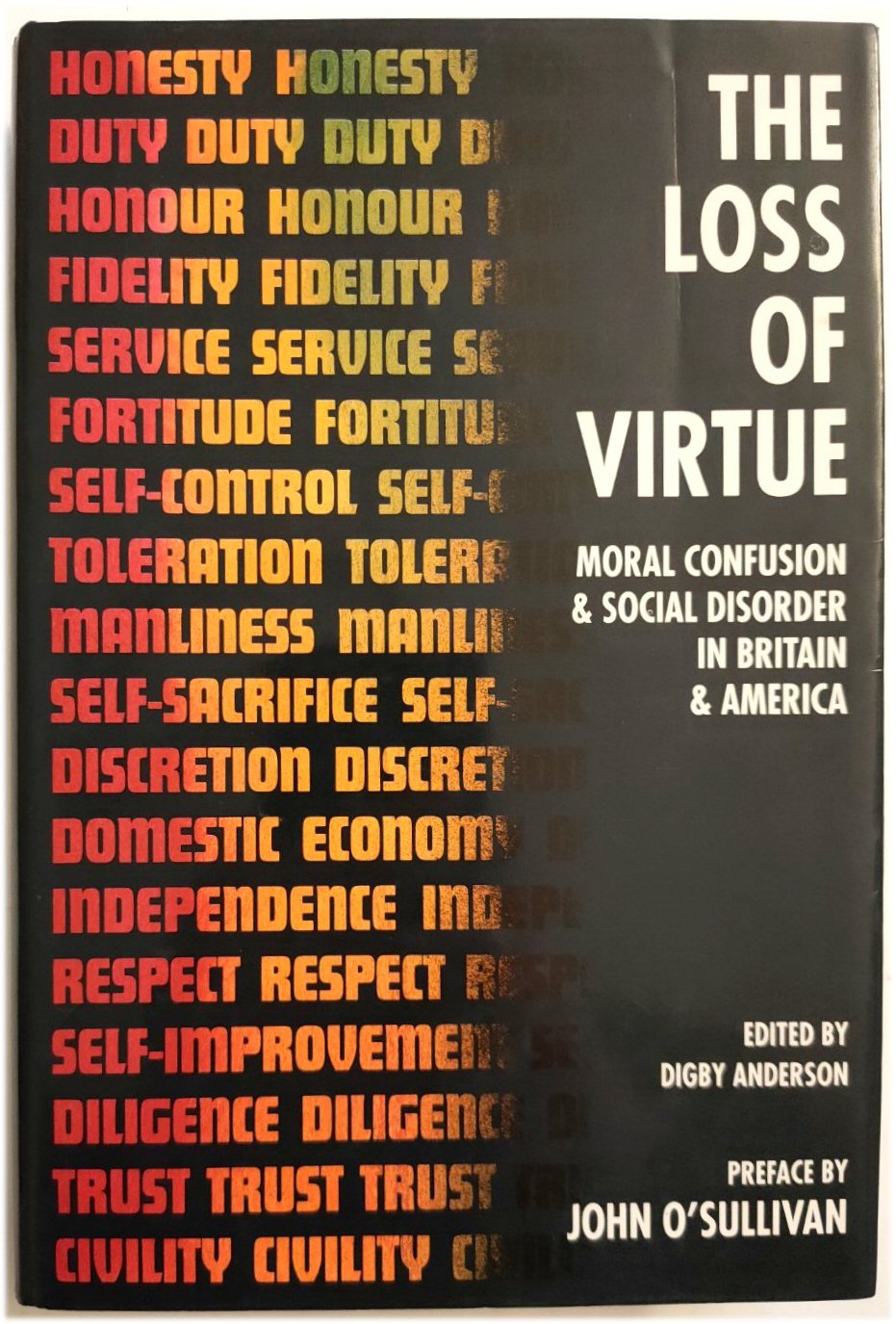 The Loss of Virtue: Moral Confusion and Social Disorder in Britain and ...