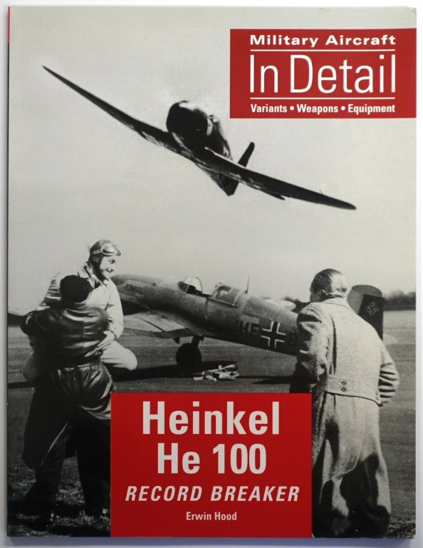 Heinkel HE 100 Record Breaker: Military Aircraft In Detail Series ...