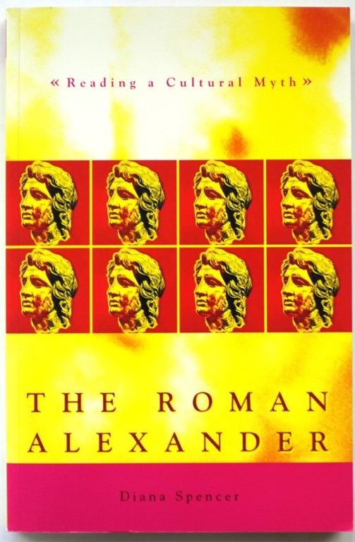The Roman Alexander: Reading a Cultural Myth