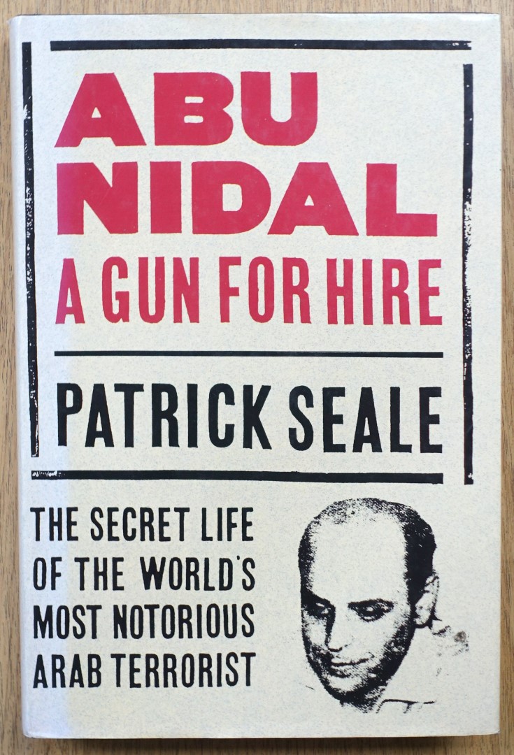 Abu Nidal: A Gun For Hire, the Secret Life of the World's Most ...
